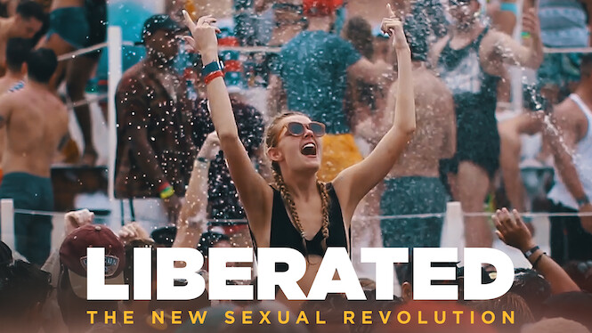 Liberated The New Sexual Revolution 2017 Netflix Flixable